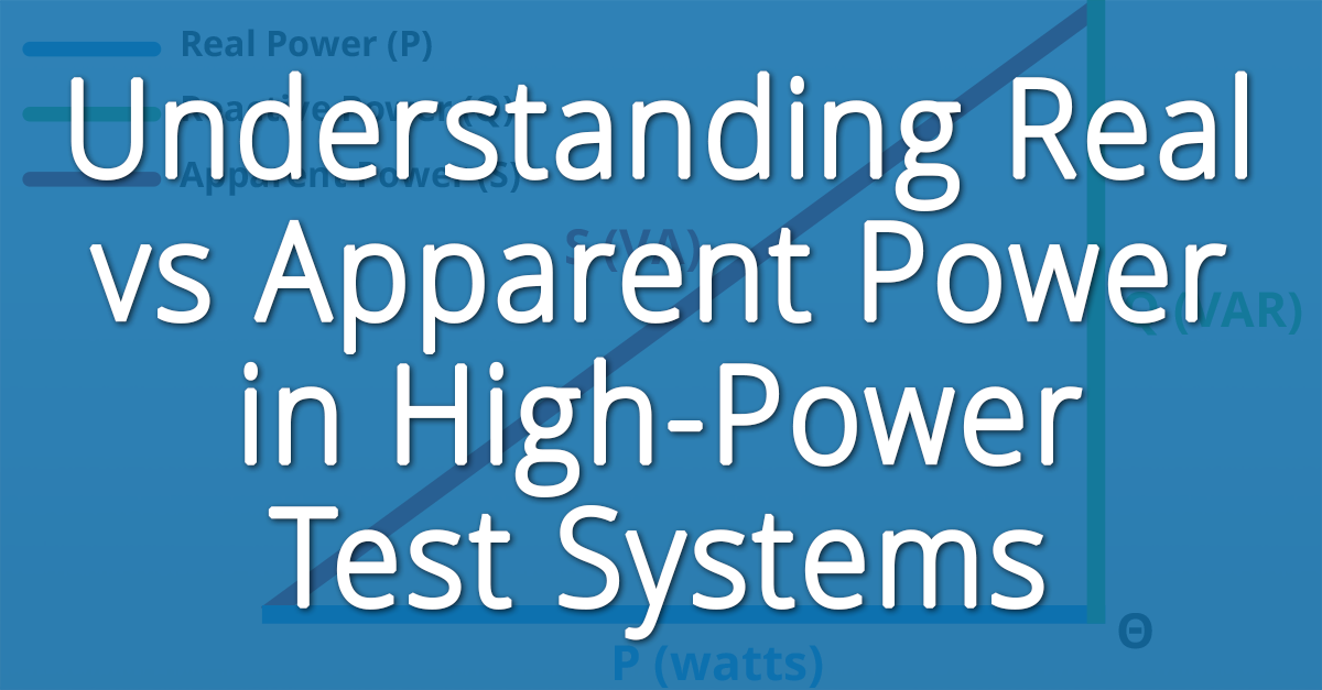Understanding Real vs Apparent Power in High-Power Test Systems - AE ...